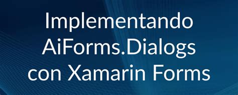 Implementando Aiformsdialogs Con Xamarinforms By Fabricio Bertani