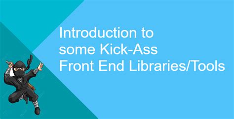 Introduction To Some Kick Ass Front End Librariestools By Rahul Bhooteshwar Learn With