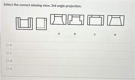 solved select the correct missing view 3rd angle