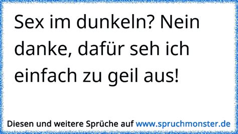 Sex Im Dunkeln Nein Danke Daf R Seh Ich Einfach Zu Geil Aus Spruchmonster De