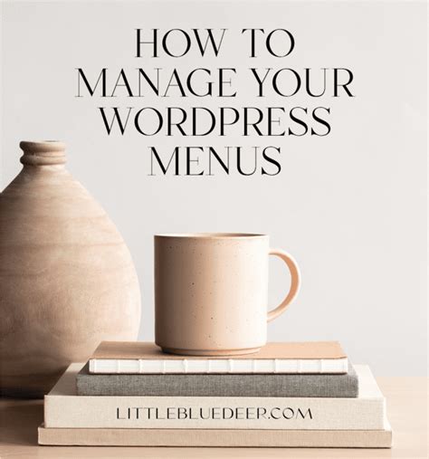 Custom Blog Design Tips How To Manage Wordpress Menus Little Blue