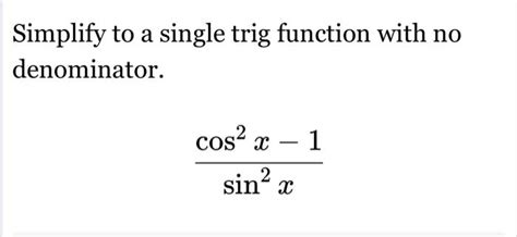 Solved Simplify To A Single Trig Function With No
