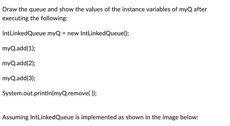 Solved Draw The Queue And Show The Values Of The Instance
