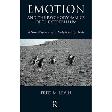 Pre Owned Emotion And The Psychodynamics Of The Cerebellum A Neuro Psychoanalytic Analysis And