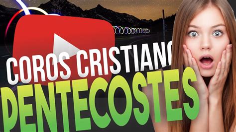Coros Pentecostales De Fuego Y Poder Youtube