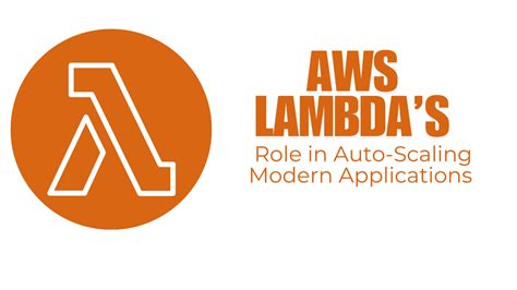 Scaling Without Limits Aws Lambdas Role In Auto Scaling Modern Applications