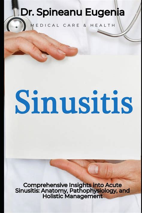 Comprehensive Insights Into Acute Sinusitis Anatomy Pathophysiology And Holistic Management