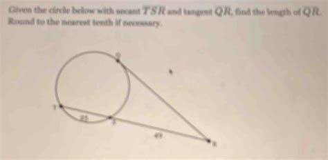 given the circle below with secant tsr and tangent qr find the lrngth