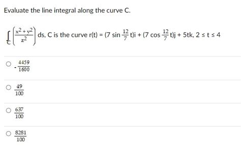 Solved Evaluate The Line Integral Along The Curve C