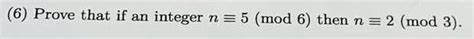 Solved Prove That If An Integer N 5 Mod 6 Then N 2 Mod 3
