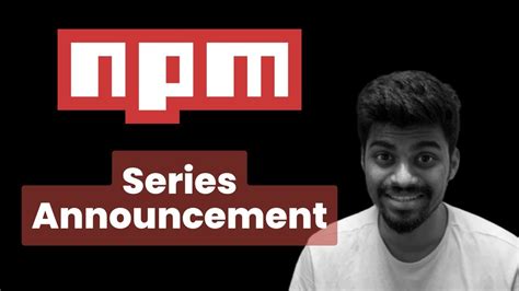 announcing npm series npm complete beginners guide rohan prasad