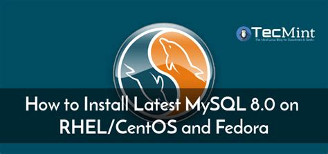 How To Install MySQL On RHEL CentOS And Fedora