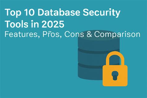 Top 10 Database Security Tools In 2025 Features Pros Cons And Comparison