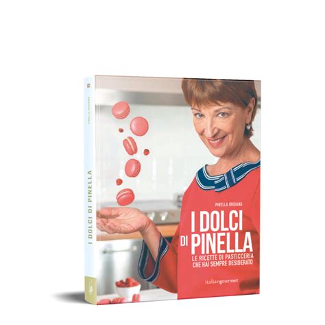 I Dolci Di Pinella Il Nuovo Libro Su Shop Italian Gourmet