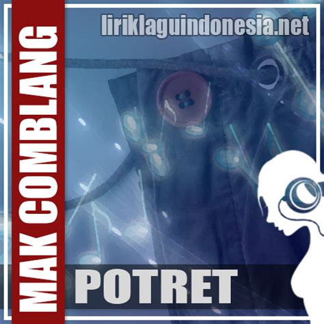 Lirik Lagu Potret Mak Comblang