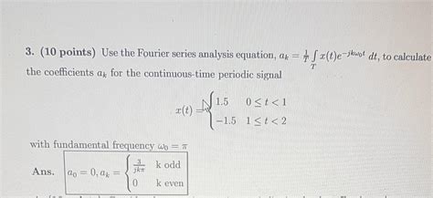 Solved Points Use The Fourier Series Analysis Chegg