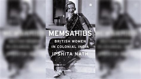 Book Excerpt An Excerpt From ‘memsahibs British Women In Colonial