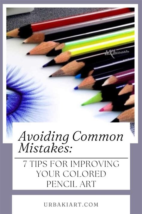 Avoiding Common Mistakes 7 Tips For Improving Your Colored Pencil Art Urbaki Art