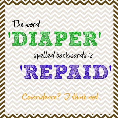 The Word Diaper Spelled Backwards Is Repaid