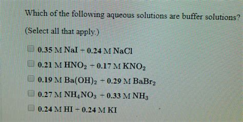 Solved Which Of The Following Aqueous Solutions Are Buffer Chegg Com