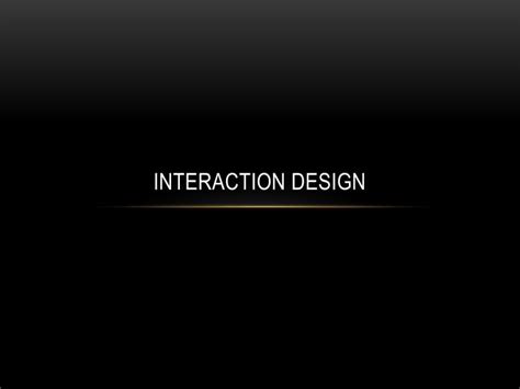 Ppt Interaction Design Powerpoint Presentation Free Download Id2873317