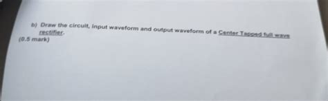 Solved Q 2 A Draw The Circuit Input Waveform And Output Chegg Com