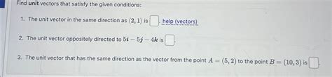 Solved Find Unit Vectors That Satisfy The Given Chegg