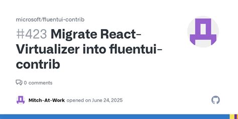 Migrate React Virtualizer Into Fluentui Contrib · Issue 423 · Microsoftfluentui Contrib · Github