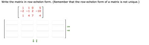 solved write the matrix in row echelon form remember that