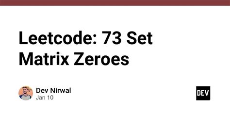 Leetcode 73 Set Matrix Zeroes Dev Community
