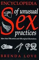 The Encyclopedia Of Unusual Sex Practices By Brenda Love