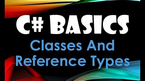 51 C Basics Beginner Tutorial Classes And Reference Types Youtube