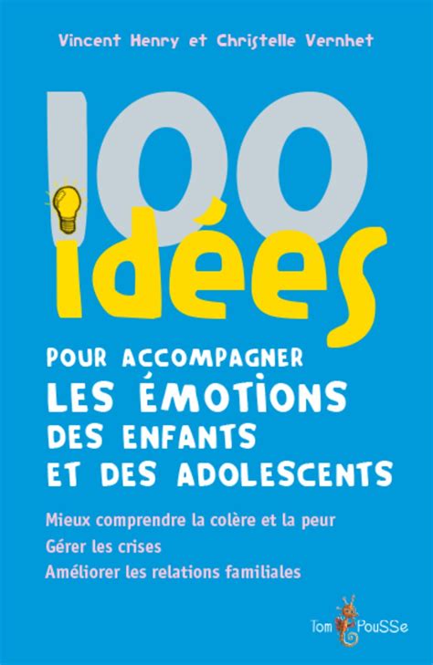 100 Idées Pour Accompagner Les émotions Des Enfants Et Des Adolescents