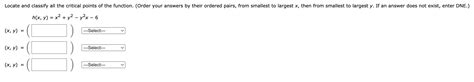 Solved Locate And Classify All The Critical Points Of The Chegg