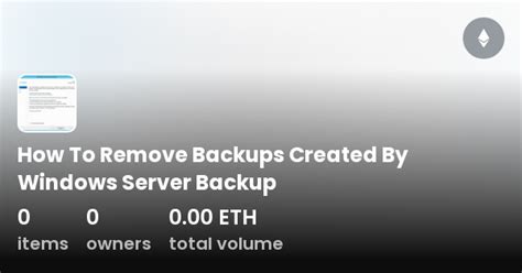 How To Remove Backups Created By Windows Server Backup Collection