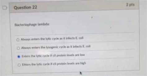 Solved 2 Pts Question 22 Bacteriophage Lambda Always Enters