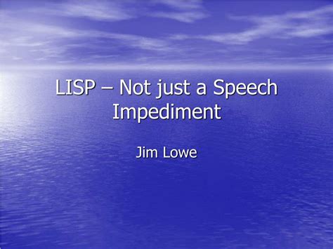 Ppt Lisp Not Just A Speech Impediment Powerpoint Presentation Free Download Id5794818