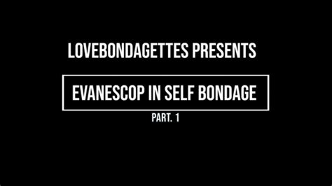 evanescop self bondage part1 lovebondagettes