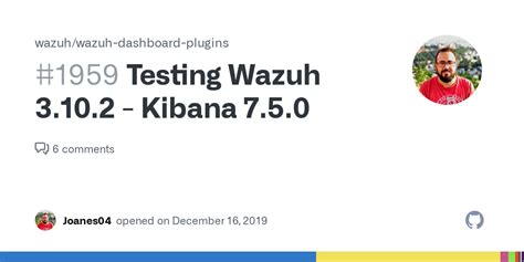 Testing Wazuh 3 10 2 Kibana 7 5 0 Issue 1959 Wazuh Wazuh