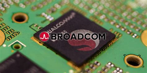 Broadcom Considers Making Better Offer To Buy Qualcomm
