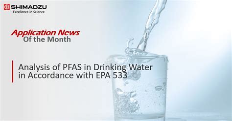 Analysis Of Per And Polyfluoroalkyl Substances Pfas In Drinking Water In Accordance With Epa