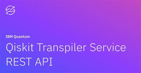 Qiskit Transpiler Service Rest Api Ibm Quantum Documentation