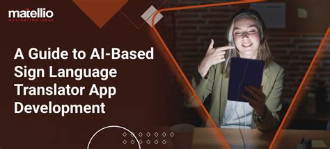 Ai Based Sign Language Translator App Development Matellio Inc