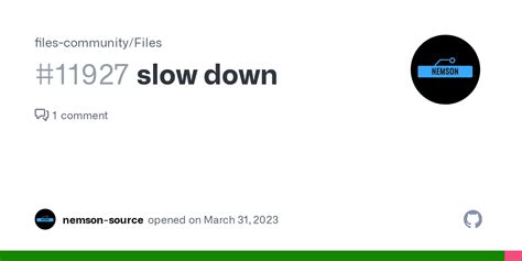 Slow Down Issue 11927 Files Community Files GitHub