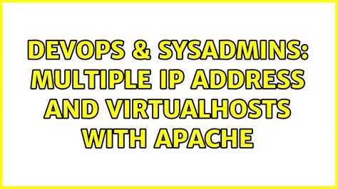 Devops And Sysadmins Multiple Ip Address And Virtualhosts With Apache Youtube