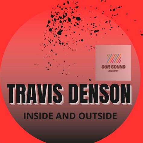 Stream Travis Denson Inside And Outside By Travis Denson Listen Online For Free On Soundcloud