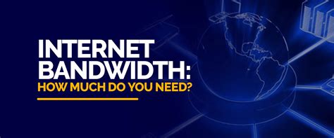 How Much Internet Bandwidth Do You Need