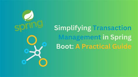 Simplifying Transaction Management In Spring Boot A Practical Guide