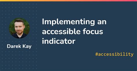 Implementing An Accessible Focus Indicator
