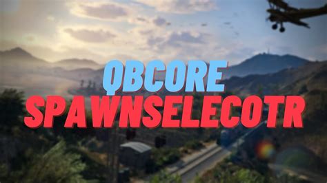 QBCORE QB Spawnselector FiveM Releases Cfx Re Community